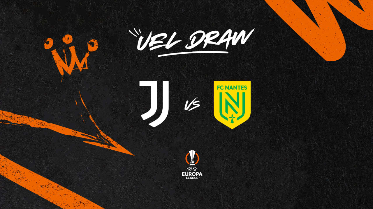 Juve draw Nantes in Europa League - Juventus Juve draw Nantes in Europa League - Juventus